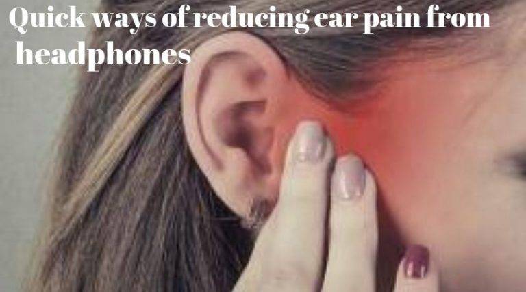 How to reduce ear pain from headphones
